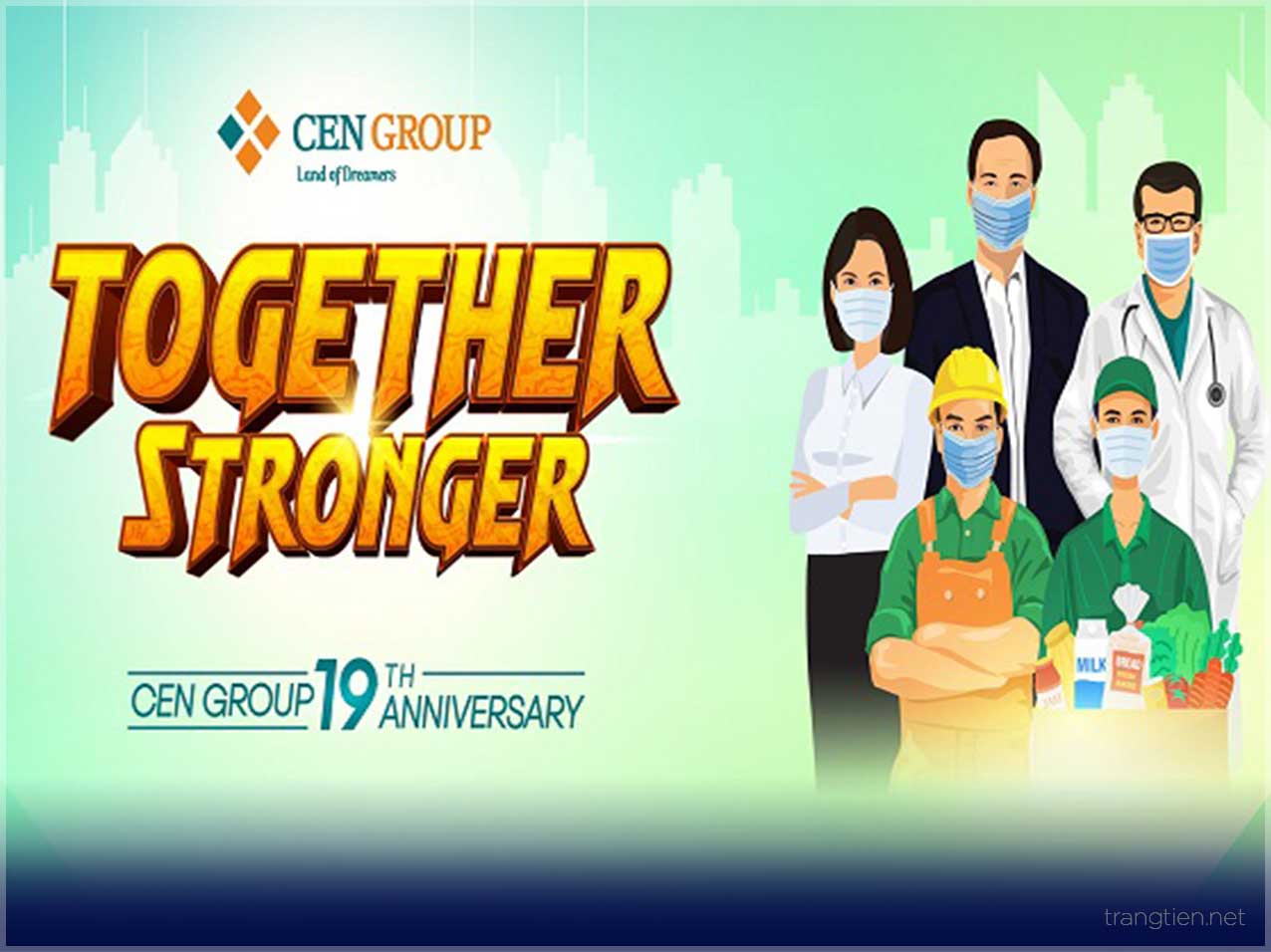 Mừng sinh nhật Cen Group 19 tuổi - Together Stronger - Tràng Tiền Blog