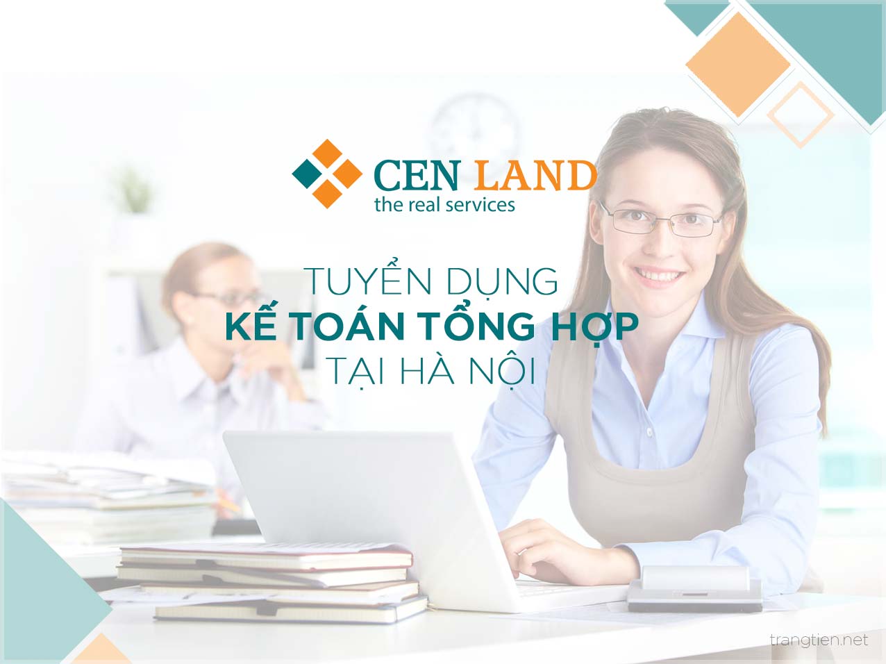 CenLand tuyển dụng Kế toán tổng hợp - Tràng Tiền Blog